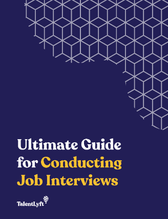 The Ultimate Guide For Conducting Structured Job Interviews Talentlyft - Riset